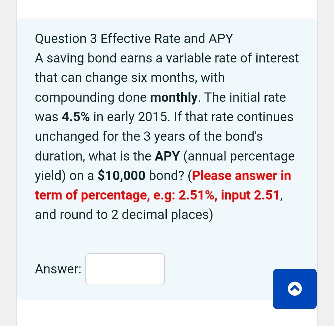 Solved Question 3 Effective Rate and APY A saving bond earns | Chegg.com