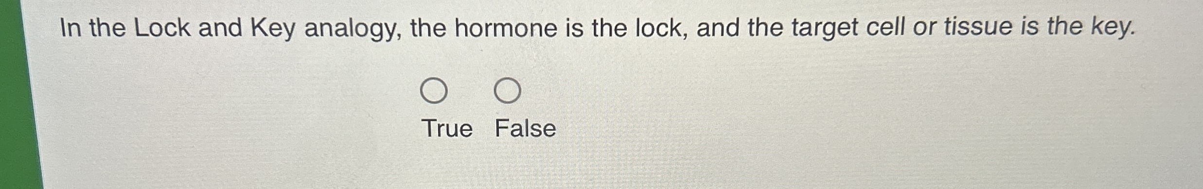 Solved In the Lock and Key analogy, the hormone is the lock, | Chegg.com
