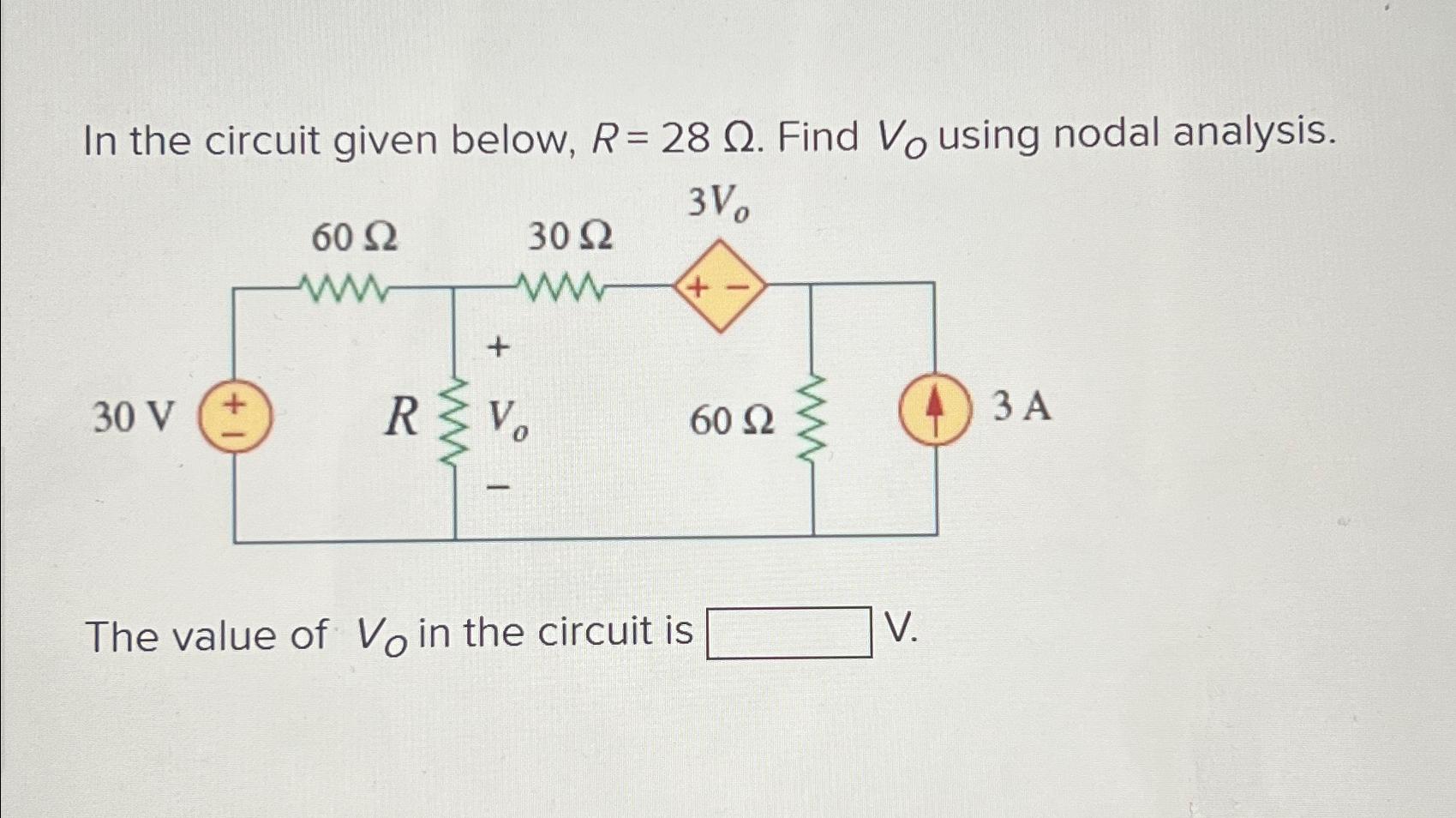 Solved In the circuit given below, R=28Ω. ﻿Find VO ﻿using | Chegg.com