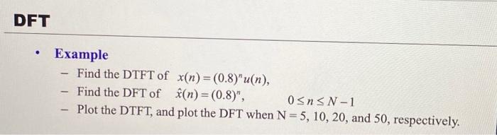 Solved - Example - Find the DTFT of x(n)=(0.8)nu(n), - Find | Chegg.com Solved - Example - Find the DTFT of x(n)=(0.8)nu(n), - Find | Chegg.com