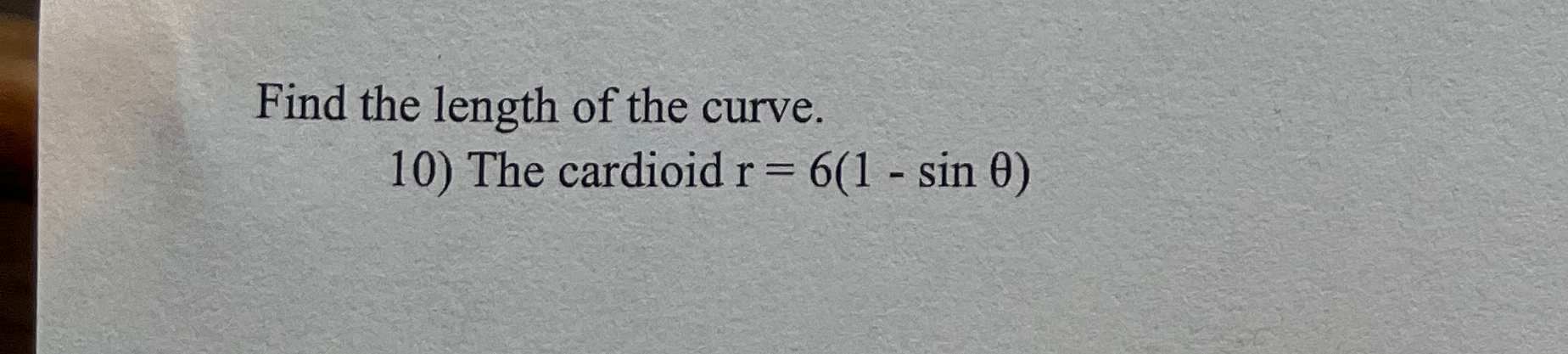 Solved Find the length of the curve.The cardioid r=6(1-sinθ) | Chegg.com