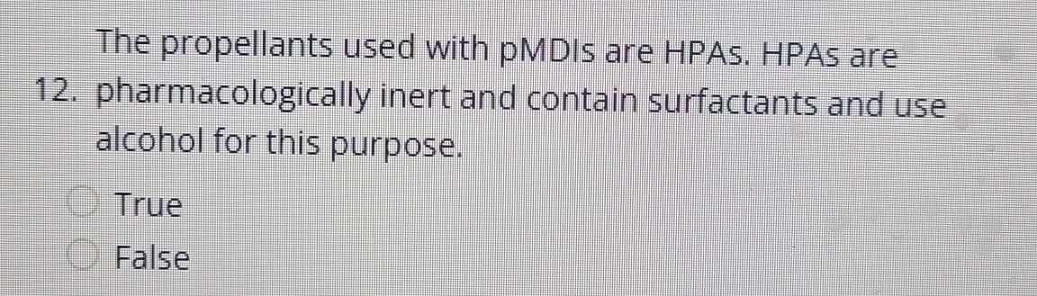 Solved The propellants used with pMDIs are HPAs. HPAs are12. | Chegg.com