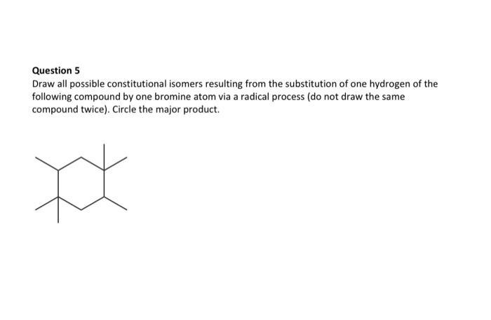Solved Question 5 Draw all possible constitutional isomers | Chegg.com