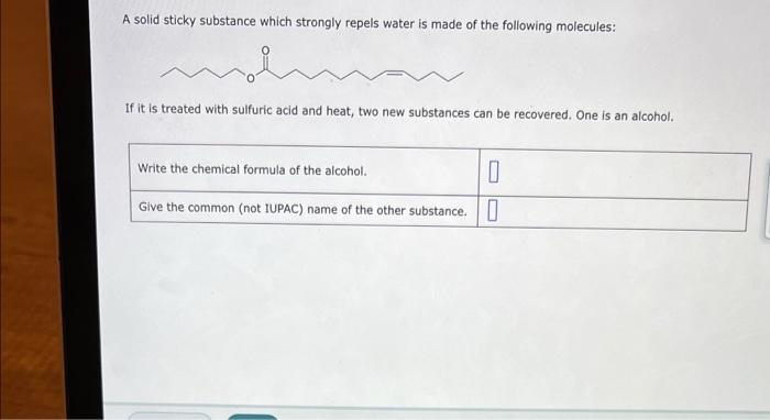 Solved A solid sticky substance which strongly repels water | Chegg.com
