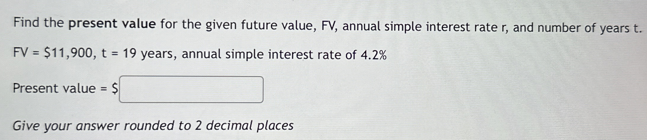 Solved Find the present value for the given future value, | Chegg.com