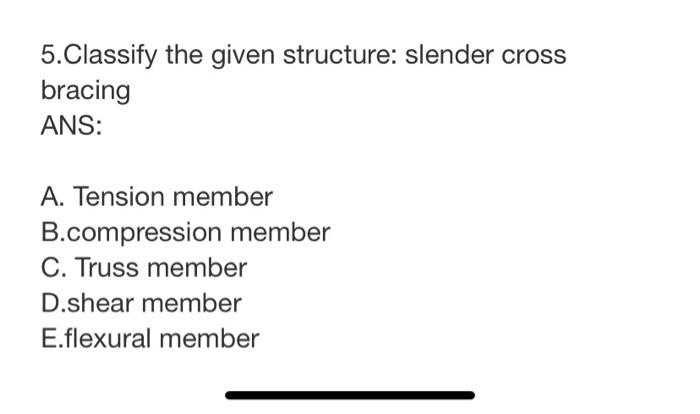 [Solved]: 1. Classify the given structure: joist ANS: A. Te