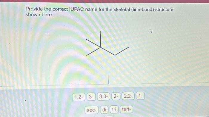 Solved Provide the correct IUPAC name for the skeletal | Chegg.com