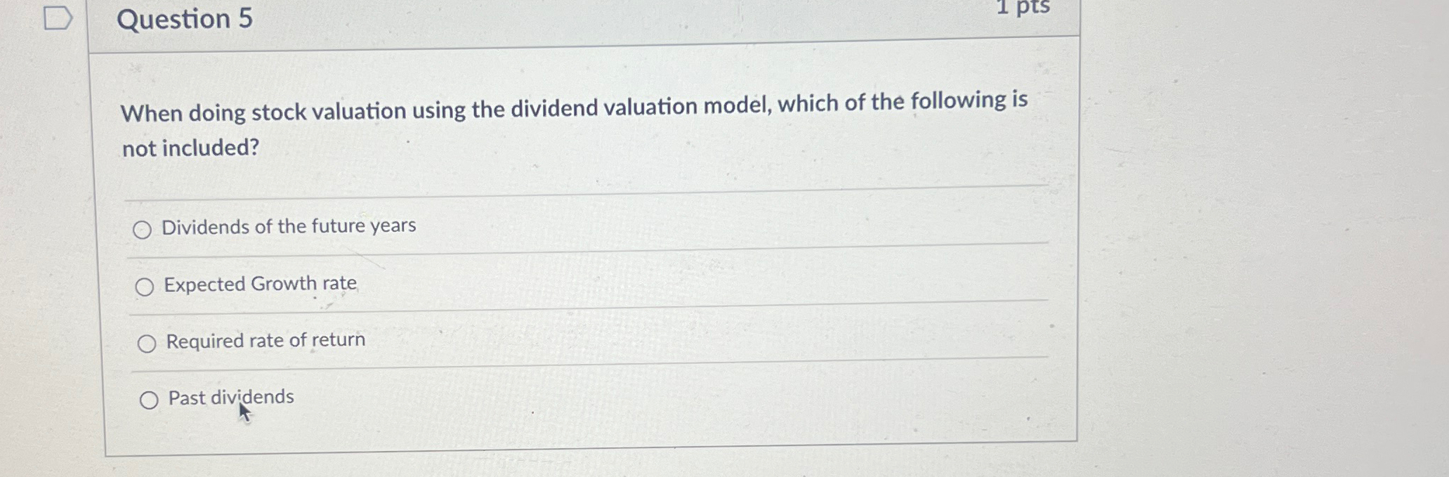 Solved Question 5When doing stock valuation using the | Chegg.com