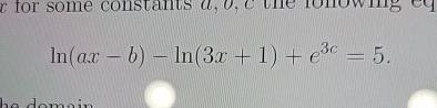 Solved ln(ax-b)-ln(3x+1)+e3c=5. | Chegg.com