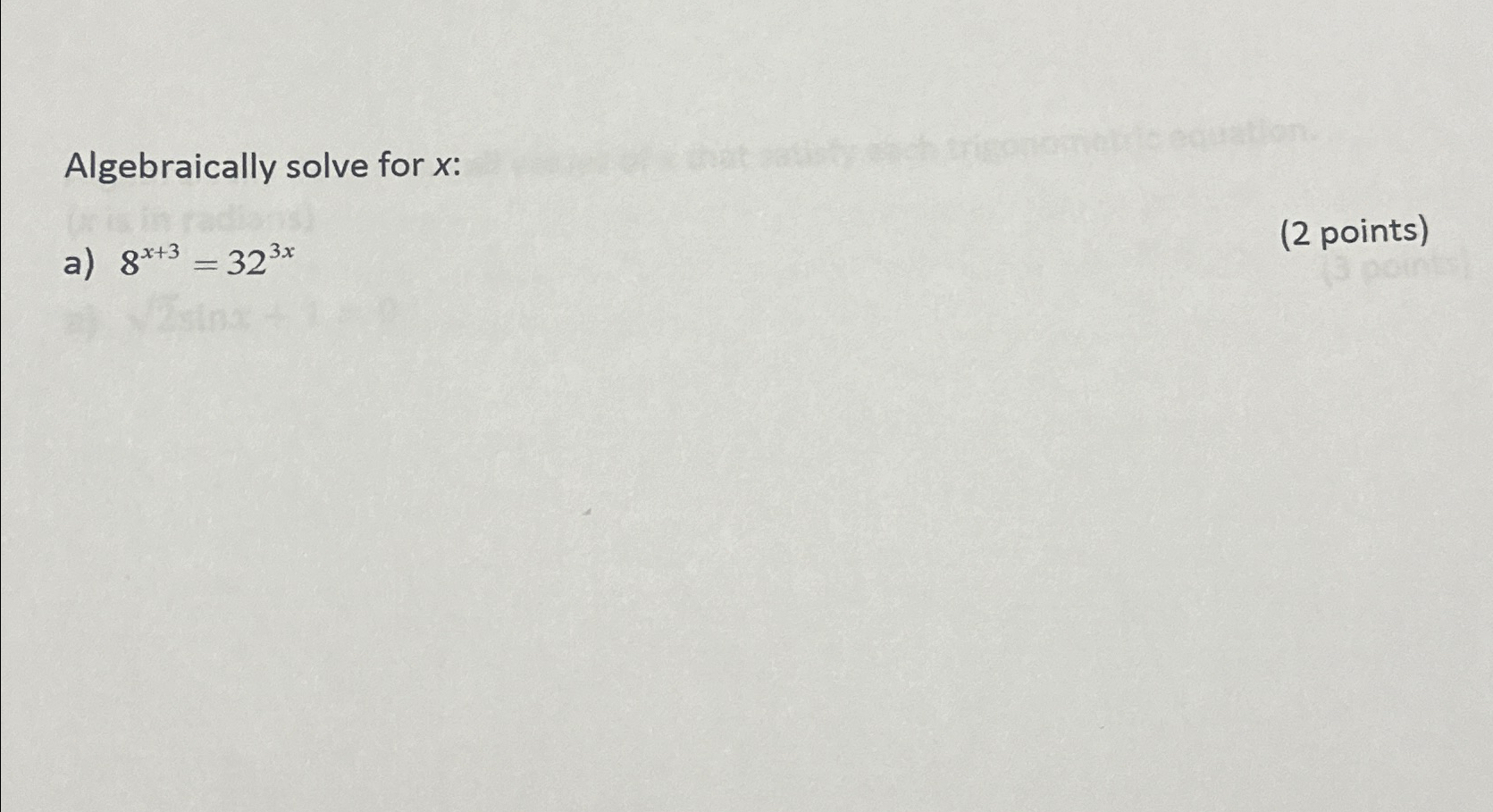 Solved Algebraically solve for x ﻿:a) 8x+3=323x(2 ﻿points) | Chegg.com