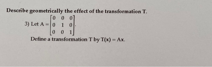 Solved Describe Geometrically The Effect Of The