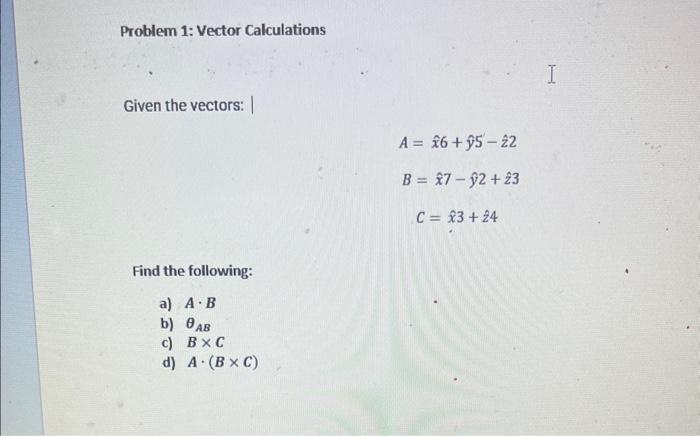 Solved Problem 1: Vector Calculations Given the vectors: | | Chegg.com