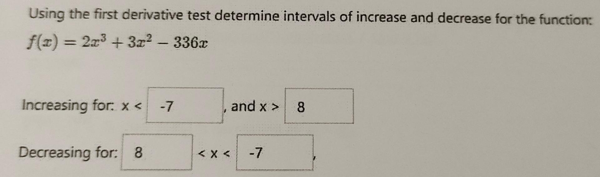 Solved Using the first derivative test determine intervals | Chegg.com