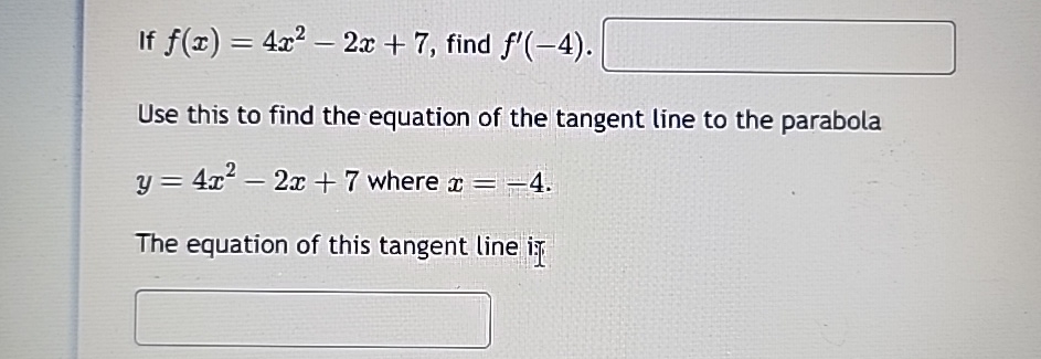Solved If f(x)=4x2-2x+7, ﻿find f'(-4).Use this to find the | Chegg.com