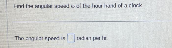 Solved Find the angular speed ω of the hour hand of a clock. | Chegg.com