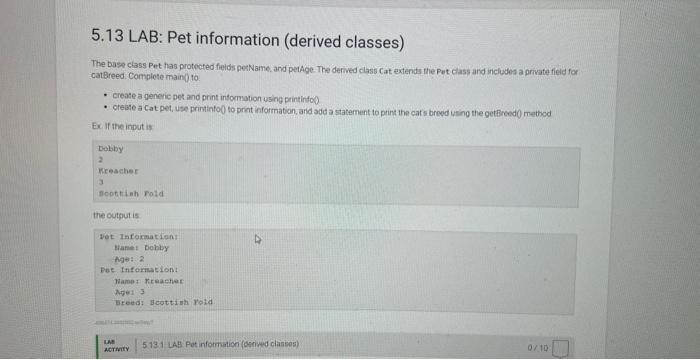 Solved 5.13 LAB: Pet information (derived classes) The base | Chegg.com