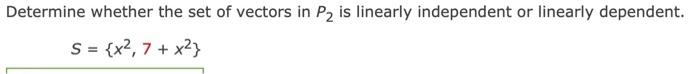Solved Determine whether the set of vectors in P2 is | Chegg.com