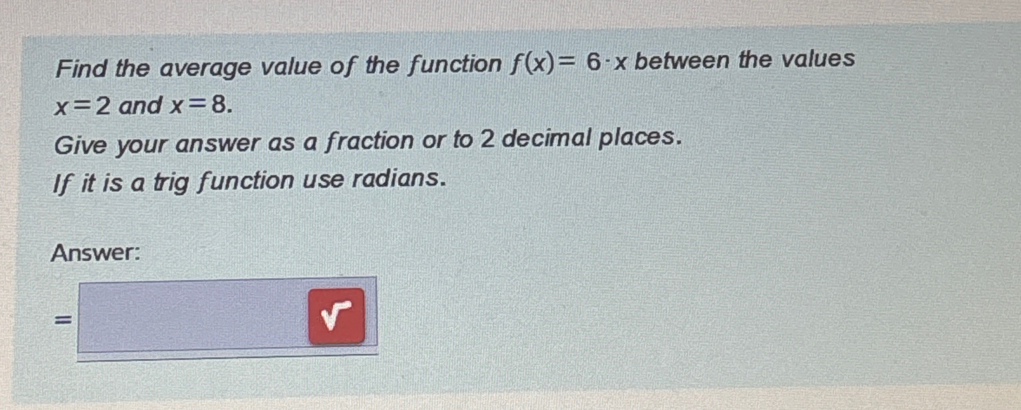 Solved Find the average value of the function f(x)=6*x | Chegg.com