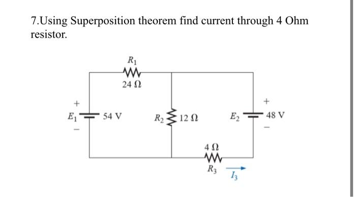 Solved 7.Using Superposition theorem find current through | Chegg.com