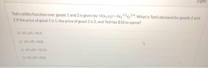 Solved 3 pts Ted's utility function over goods 1 and 2 is | Chegg.com