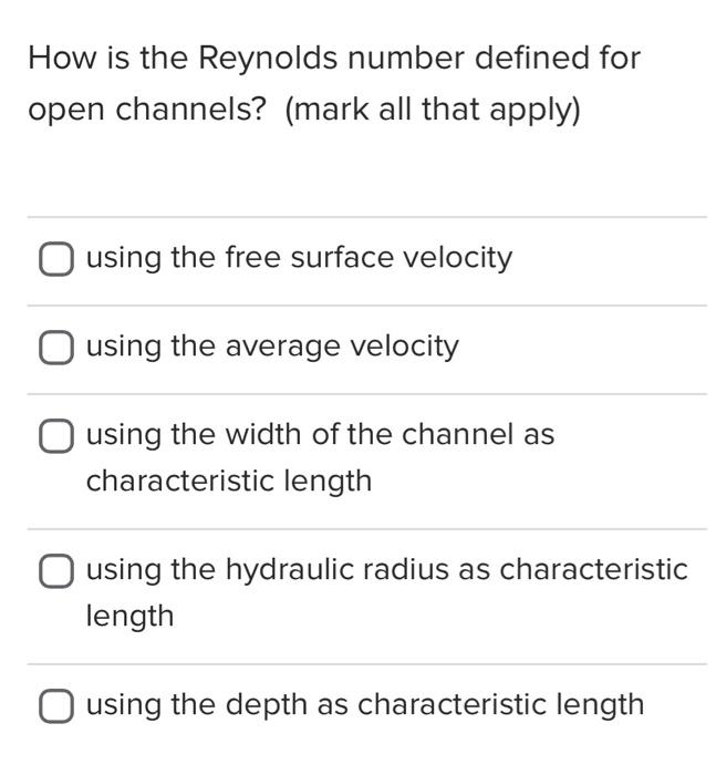 Solved How is the Reynolds number defined for open channels? | Chegg.com