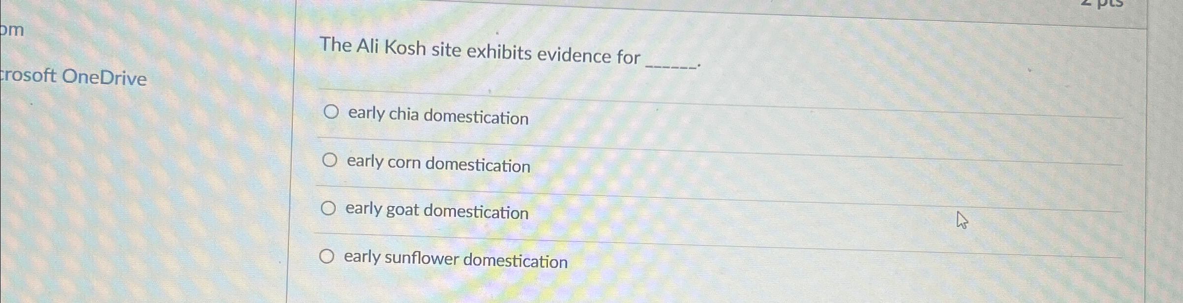 Solved The Ali Kosh site exhibits evidence for ﻿early chia | Chegg.com