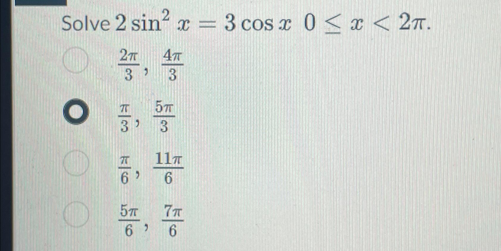 Solved Solve 2sin2x=3cosx,0≤x