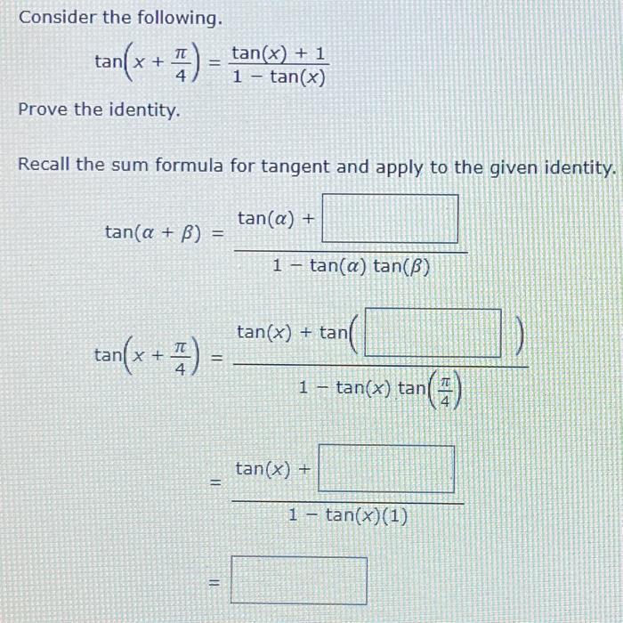 Solved Consider the following. tan(x+4π)=1−tan(x)tan(x)+1 | Chegg.com