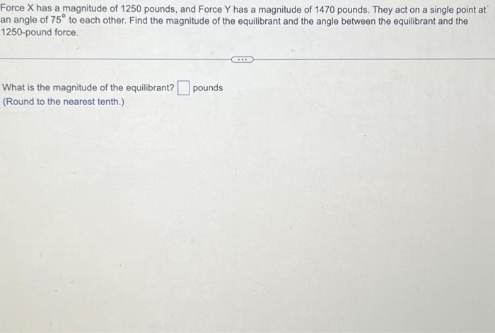 Solved Force X has a magnitude of 1250 pounds, and Force Y | Chegg.com