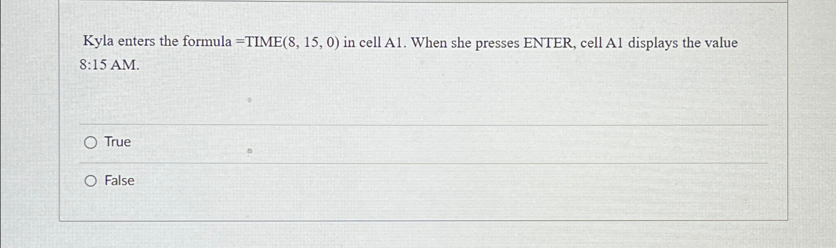 Solved Kyla enters the formula =TIME(8,15,0) ﻿in cell A1. | Chegg.com