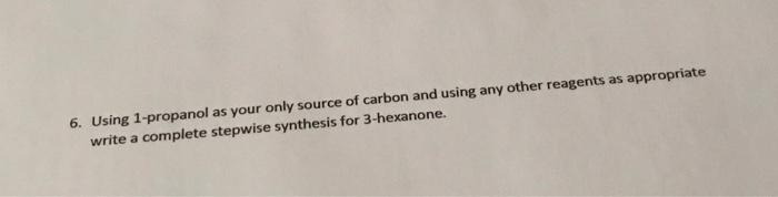Solved 6. Using 1-propanol as your only source of carbon and | Chegg.com