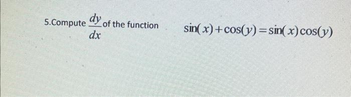 Solved 5. Compute dxdy of the function | Chegg.com