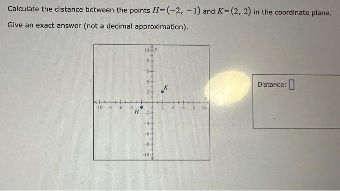 [Solved]: 33. Calculate the distance between the points H=(