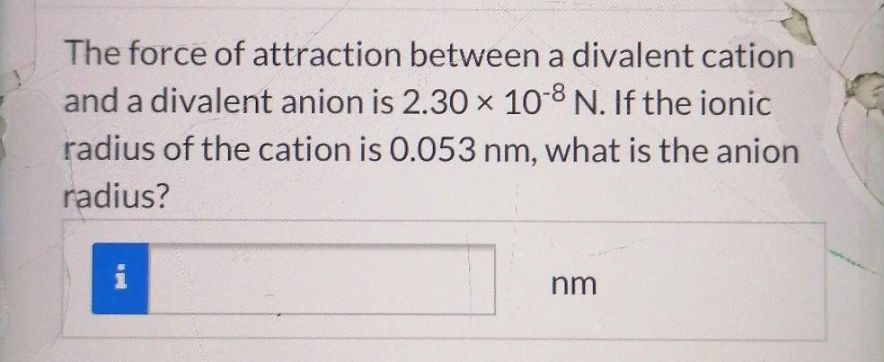 Solved The force of attraction between a divalent cation and | Chegg.com
