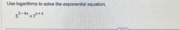 Solved Use logarithms to solve the exponential equation. | Chegg.com