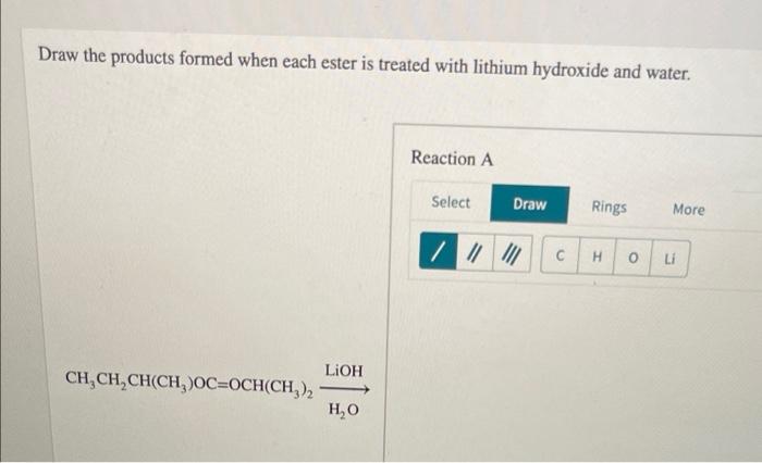 Solved Draw the products formed when each ester is treated | Chegg.com