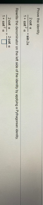 Solved Prove the identity. 2 cota s in 2c 1 + cot Rewrite | Chegg.com