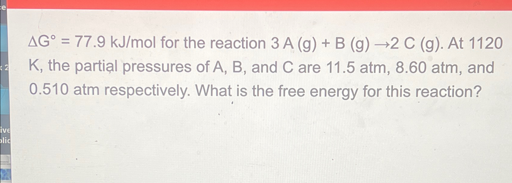 Solved ΔG°=77.9kJmol ﻿for the reaction 3A(g)+B(g)→2C(g). ﻿At | Chegg.com