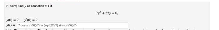 Solved (1 point) Find y as a function of t if 7y′′+32y=0 | Chegg.com