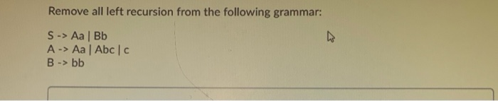Solved Remove all left recursion from the following grammar: | Chegg.com