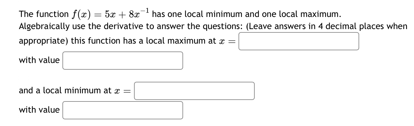 Solved The function f(x)=5x+8x-1 ﻿has one local minimum and | Chegg.com