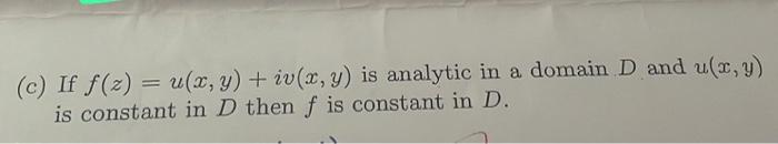 Solved (c) If f(z)=u(x,y)+iv(x,y) is analytic in a domain D | Chegg.com