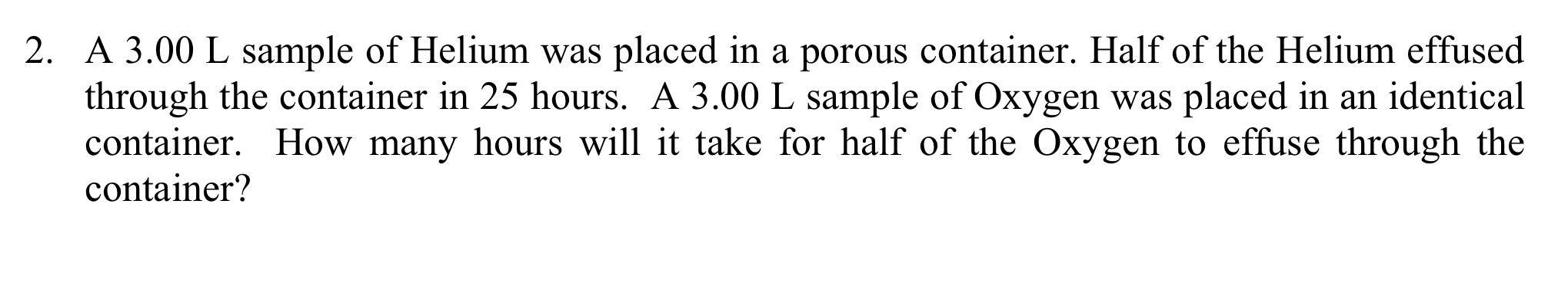 Solved A 3.00L ﻿sample of Helium was placed in a porous | Chegg.com