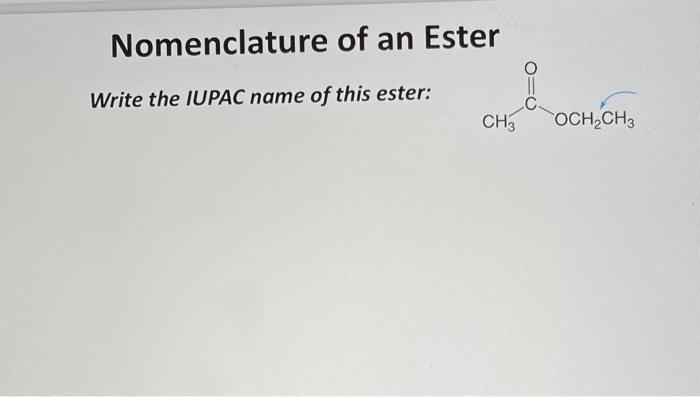 Solved Nomenclature of an Ester Write the IUPAC name of this | Chegg.com