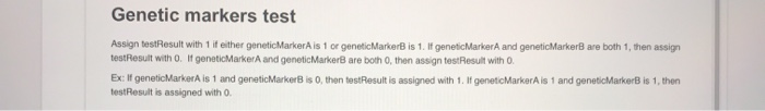 Solved Genetic markers test Assign testResult with 1 if | Chegg.com