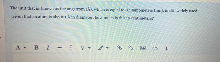 Solved The unit that is known as the angstrom (Å), which is | Chegg.com