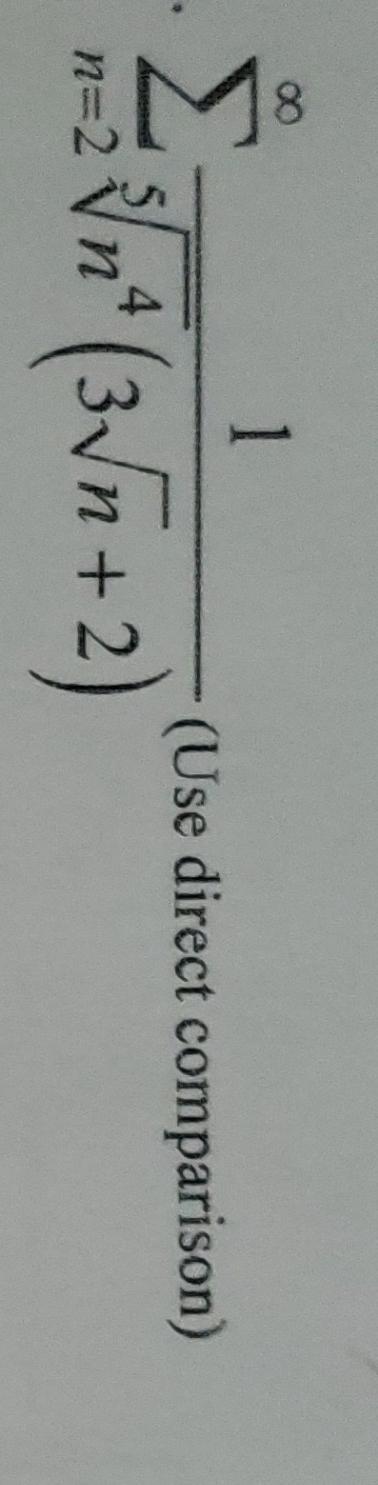 Solved ∑n=2∞5n4(3n+2)1 (Use direct comparison) | Chegg.com