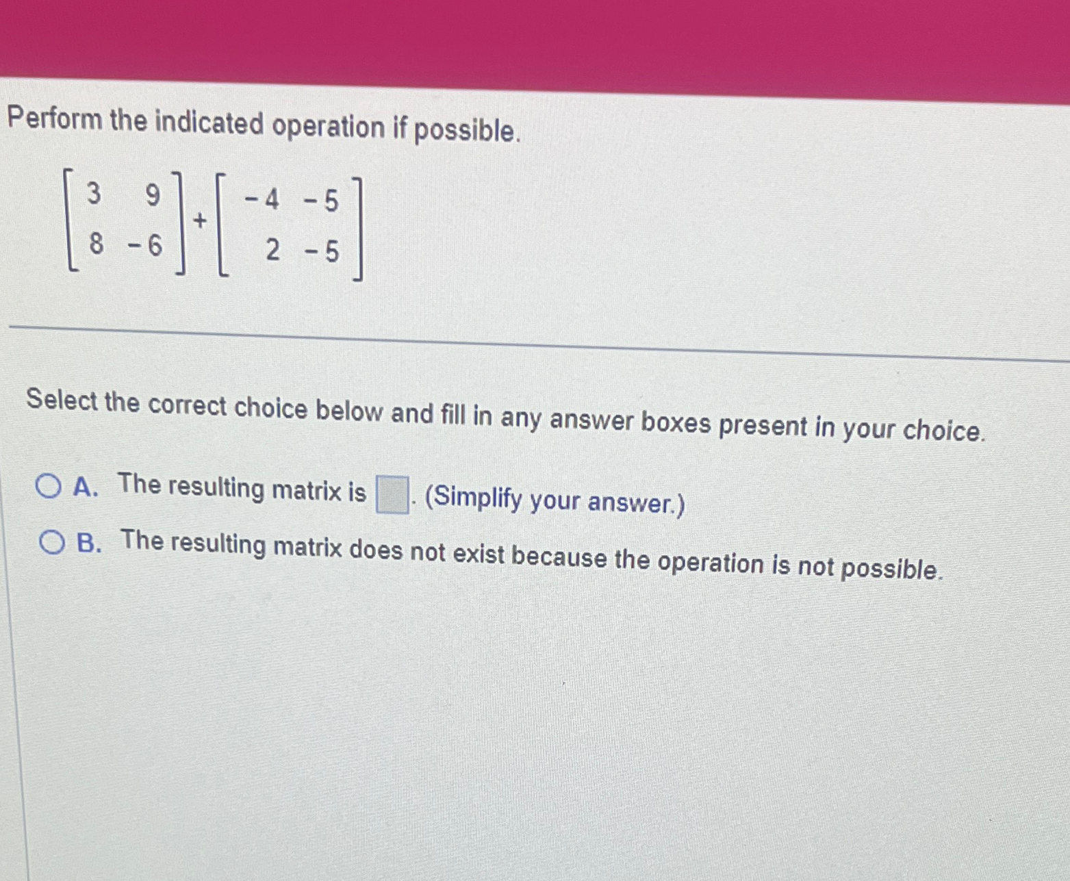 Solved Perform the indicated operation if | Chegg.com