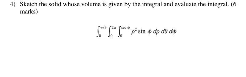 Solved 4) Sketch the solid whose volume is given by the | Chegg.com
