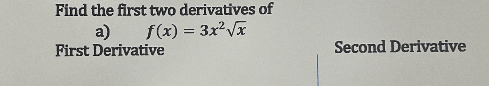Solved Find the first two derivatives ofa) f(x)=3x2x2First | Chegg.com
